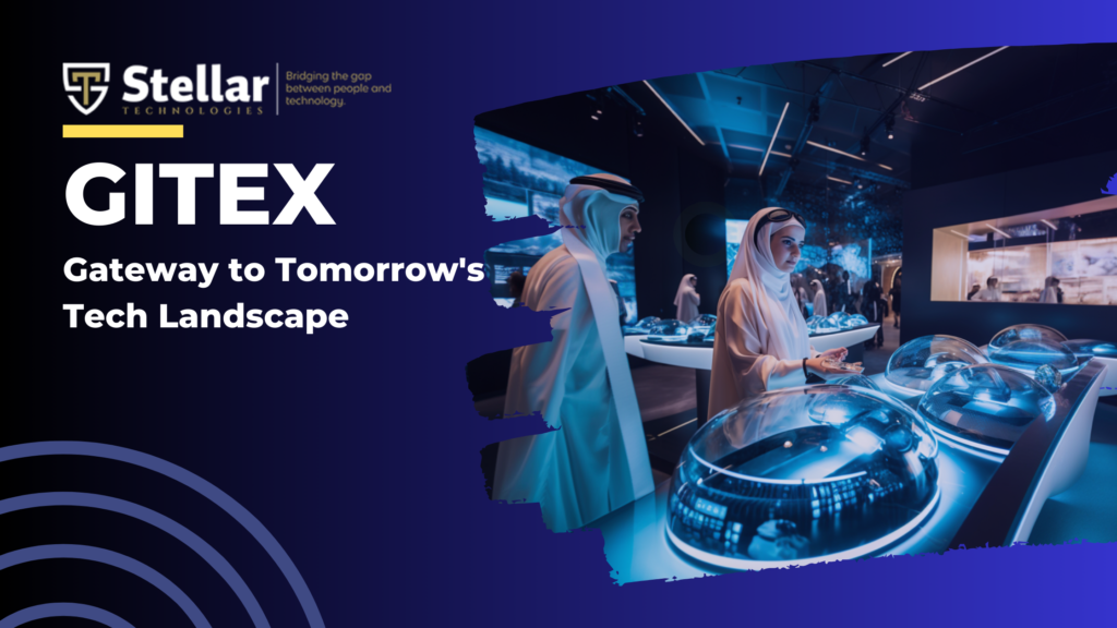 Gitex a Gateway to Tomorrow's Tech Landscape - Stellar Technologies